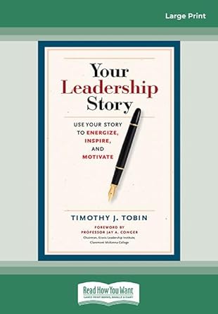 Your Leadership Story: Use Your Story to Energize, Inspire, and ...