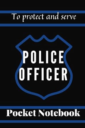 To Protect and Serve Police Officer Pocket Notebook: This is a compact ...