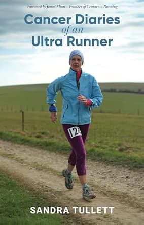 Cancer Diaries of an Ultra Runner: Tullett, Sandra: 9781915962331 ...