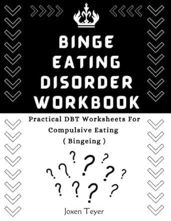 Binge Eating Disorder Workbook: Practical DBT Worksheets For Compulsive ...
