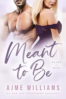 Meant to Be: An Age Gap Forbidden Romance (Heart of Hope) - Kindle edition by Williams, Ajme ...
