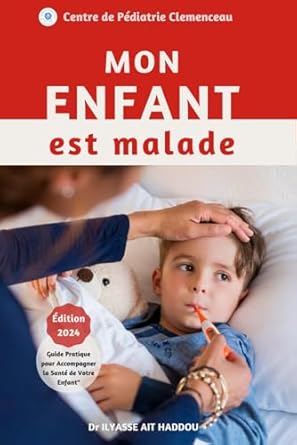 Mon enfant est malade , Guide Pratique pour Comprendre et Traiter les ...