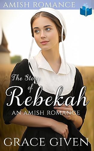 Amazon.com: The Story of Rebekah: An Amish Romance (Amish Inspiration Book 2) eBook : Given ...