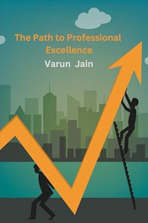 Buy The Path to Professional Excellence by Varun Jain, Motivational ...