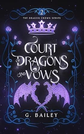 Court of Dragons and Vows: 2 (The Dragon Crown Series) : Bailey, G ...