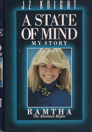 A State of Mind, My Story Ramtha: The Adventure Begins: Knight, J. Z ...