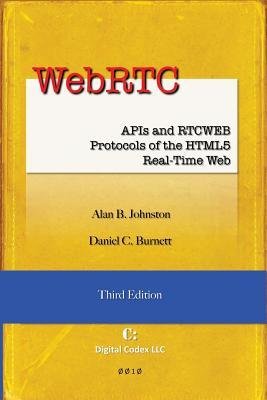 [(Webrtc: APIs and Rtcweb Protocols of the Html5 Real-Time Web, Third Edition )] [Author: Alan B ...
