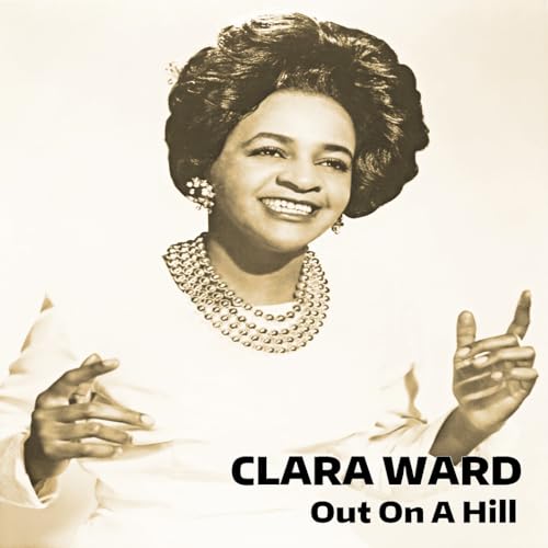 Out On A Hill de Clara Ward en Amazon Music Unlimited