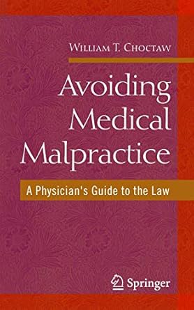 Avoiding Medical Malpractice: A Physician's Guide to the Law ...