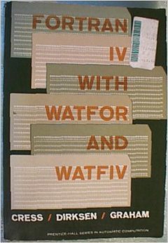 Fortran IV With Watfor and Watfiv: Paul Cress, Paul Dirksen, J. Wesley ...