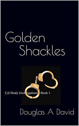 Golden Shackles: Cal Healy Investigations - Book 1 eBook : David ...