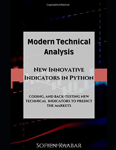 Buy Modern Technical Analysis New Innovative Indicators In Python Presenting Coding And Back