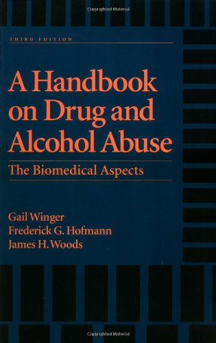 A Handbook on Drug and Alcohol Abuse: The Biomedical Aspects: Winger ...