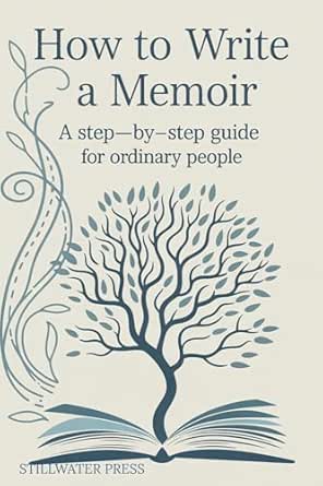 How To write A Memoir: A Step-by-Step Guide For Ordinary People (THE ...