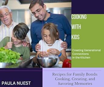 Amazon.com: Cooking with Kids: Creating Generational Connections in the ...