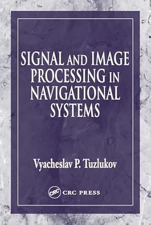 Signal and Image Processing in Navigational Systems (Electrical ...