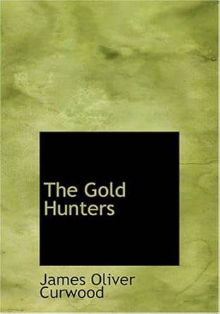 The Gold Hunters : Curwood, James Oliver: Amazon.in: Books