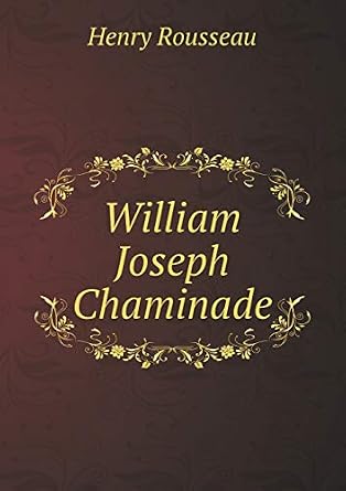 William Joseph Chaminade : Rousseau, Henry, Garvin, J E: Amazon.co.uk ...