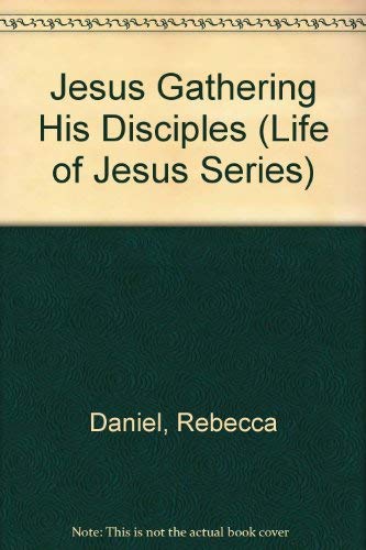Jesus Gathering His Disciples (Life of Jesus Series): Rebecca Daniel ...
