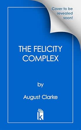 The Felicity Complex eBook : Clarke, August: Amazon.in: Books