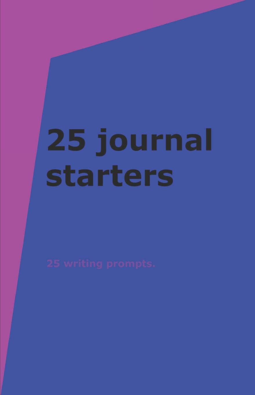 25 diary starters: 25 sentences to start writing a journal: Writhing ...