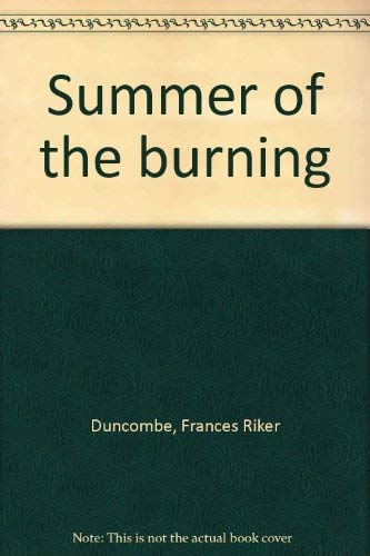 Summer of the burning: Duncombe, Frances Riker: 9780399205132: Amazon ...