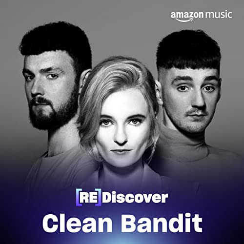 REDISCOVER Clean Bandit Playlist on Amazon Music Unlimited