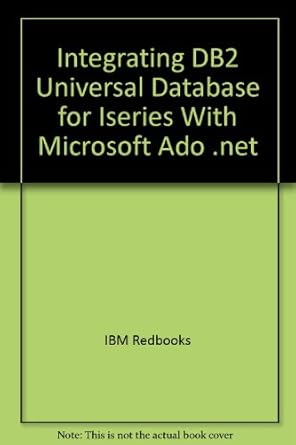 Integrating DB2 Universal Database for Iseries With Microsoft Ado .net: IBM Redbooks ...
