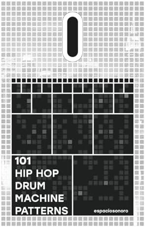 101 Hip Hop Drum Machine Patterns: Beats and Grooves for Producers ...