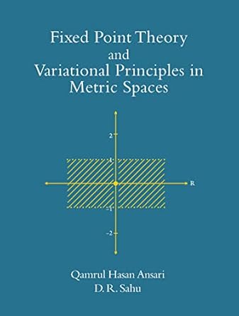 Fixed Point Theory and Variational Principles in Metric Spaces: Ansari, Qamrul Hasan, Sahu, Daya ...