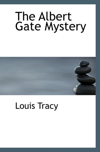 The Albert Gate Mystery: Being Further Adventures of Reginald Brett ...
