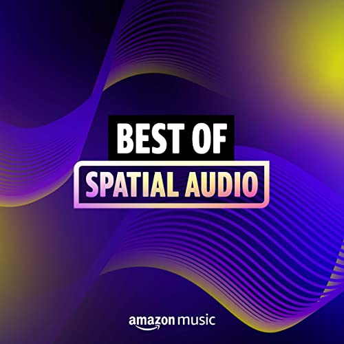 Best of Spatial Audio Playlist on Amazon Music Unlimited
