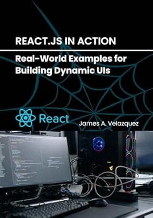 REACT.JS IN ACTION: REAL-WORLD EXAMPLES FOR BUILDING DYNAMIC UIS | Amazon.com.br