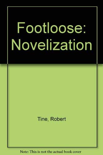 Footloose: Novelization: Tine, Robert; Pitchford, Dean: 9780671506445 ...