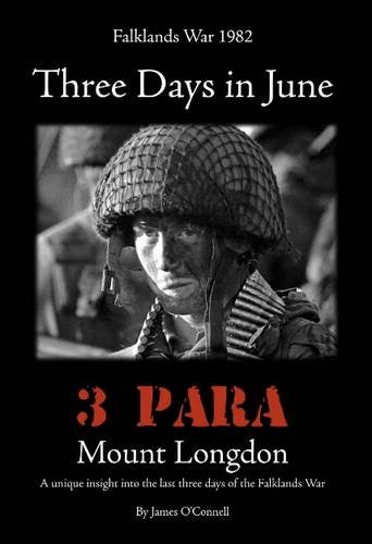 Three Days in June: Battle for Mount Longdon: James O'Connell ...