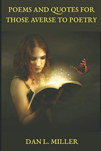Poems and Quotes for Those Averse to Poetry: Miller, Dan L ...
