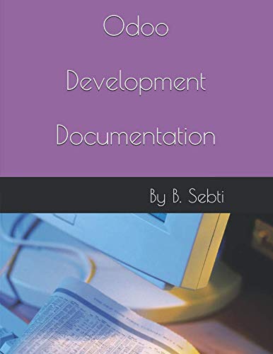 Odoo Development Documentation: benabdelkader, B. Sebti: 9781797626475 ...