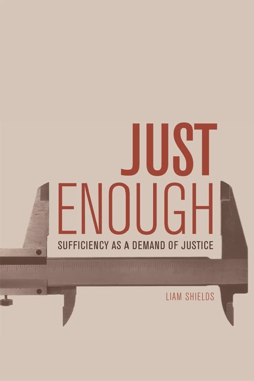 Just Enough: Sufficiency as a Demand of Justice eBook : Shields, Liam: Amazon.co.uk: Kindle Store