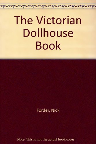 Amazon | The Victorian Dollhouse Book | Forder, Nick | Toymaking