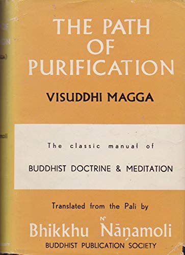 The Path of Purification (Visuddhimagga). Translated from the Pali by ...