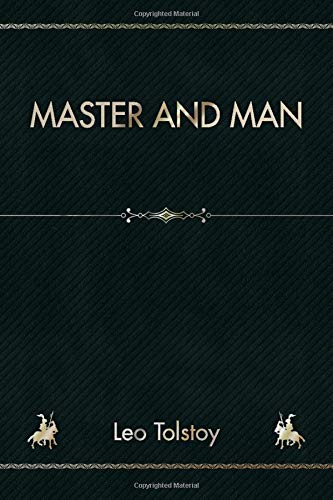 Master and Man: Tolstoy, Leo, Maude, Louise, Maude, Aylmer ...