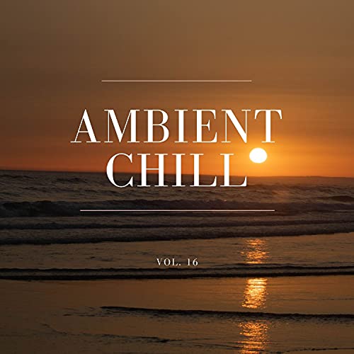 Amazon.com: Ambient Chill, Vol. 16 : Eddie Caldwell, Eaglestone Music ...