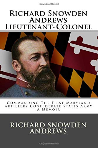 Richard Snowden Andrews Lieutenant-Colonel: Commanding The First ...