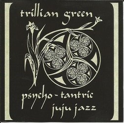 Trillian Green - Psycho-Tantric Juju Jazz - Amazon.com Music