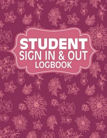 Student Sign In & Out Log Book:A Class Sign Out Journal for Teachers ...