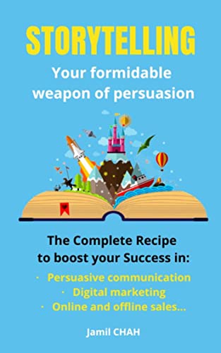 Amazon.com: STORYTELLING Your formidable weapon of persuasion: The ...