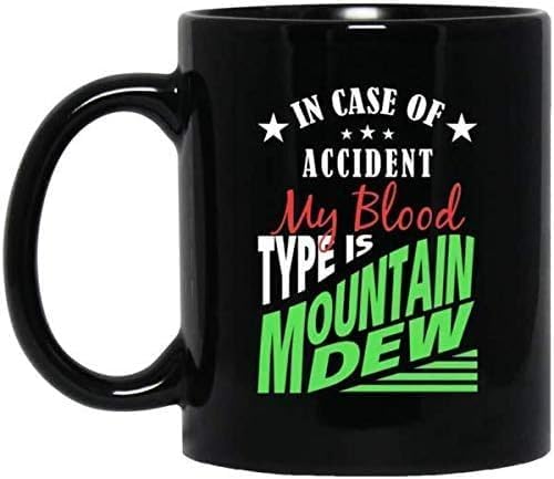 Amazon.com | FZTGRF Accident My Blood Type is Mountains Dew 11oz Black ...