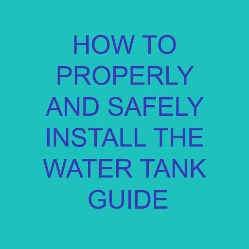 HOW TO PROPERLY AND SAFELY INSTALL THE WATER TANK GUIDE - App on the ...