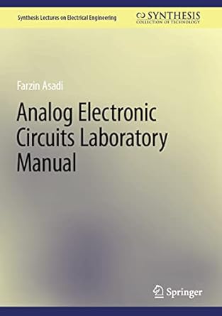 Analog Electronic Circuits Laboratory Manual (Synthesis Lectures on ...