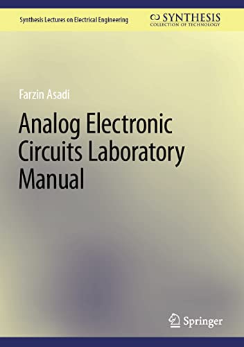 Analog Electronic Circuits Laboratory Manual (Synthesis Lectures on ...